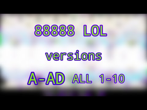 88888 LOL versions a to ad and ALL 1 to ALL 10 - YouTube