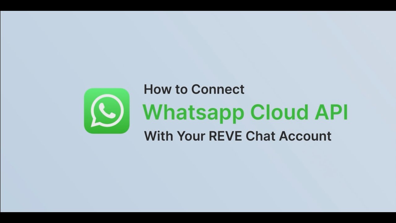 How to Connect WhatsApp Cloud API With Your REVE Chat Account - YouTube
