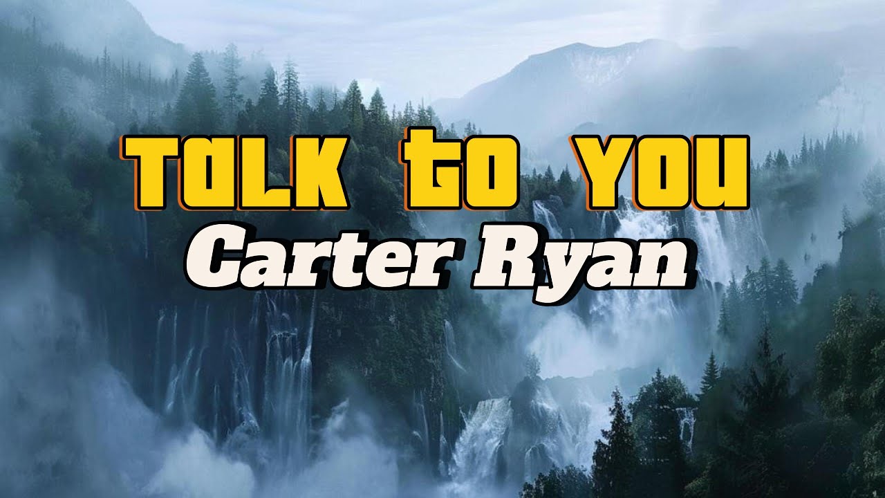 Carter Ryan - Talk to you ( Lyrics Hot ) - YouTube