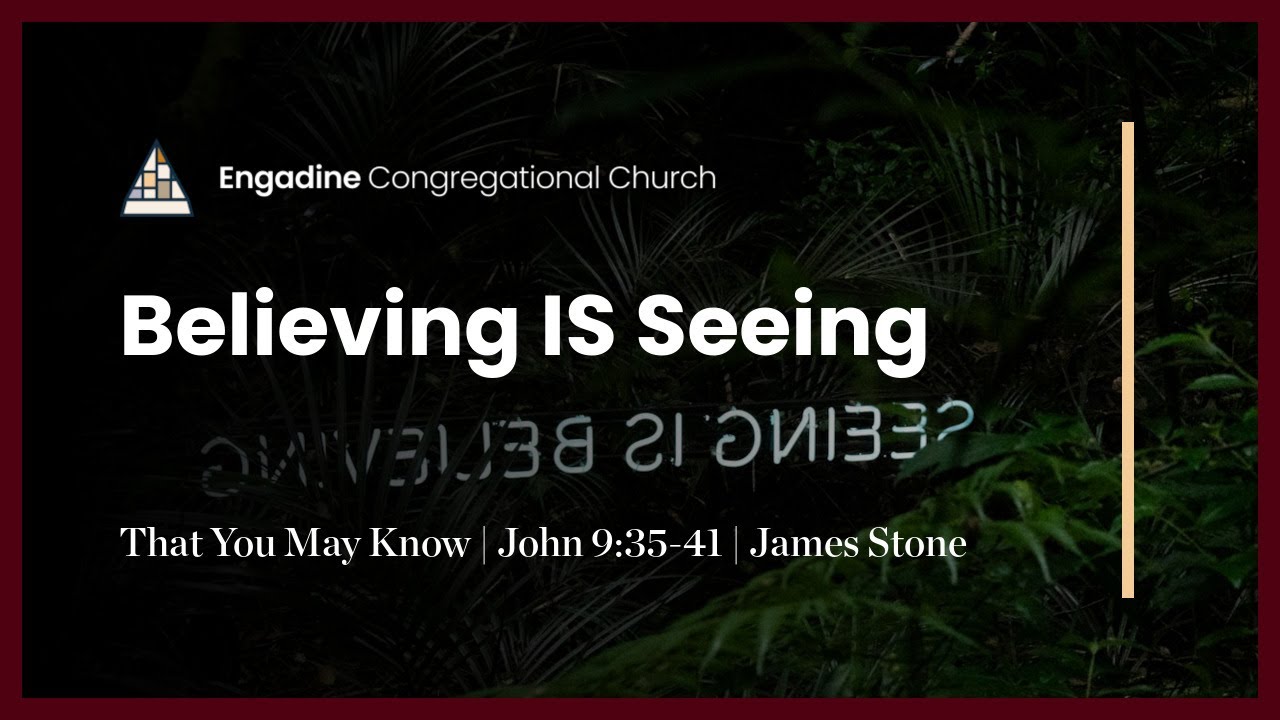 December 29 Believing is Seeing John 9 35 41, James Stone - YouTube