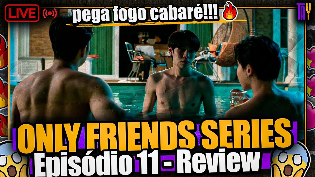 ONLY FRIENDS SERIES - EPISÓDIO 11 (#ReviewDoSquad) - O QUE ROLOU AQUI ...
