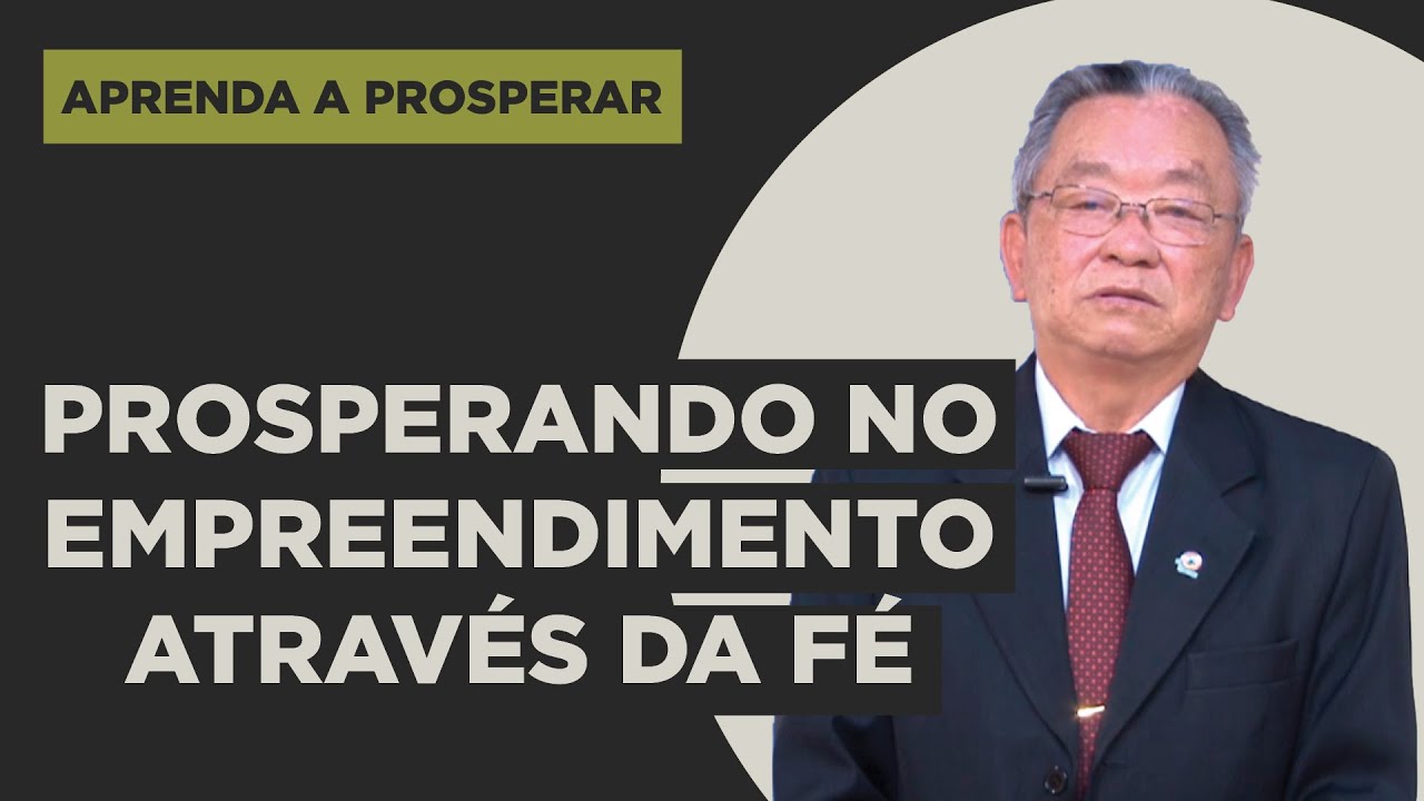 Prosperando no Empreendimento Através da Fé - Aprenda a Prosperar - YouTube