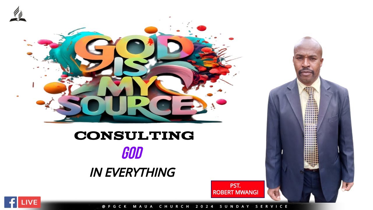 CONSULTING GOD IN EVERYTHING by PASTOR ROBERT MWANGI - YouTube