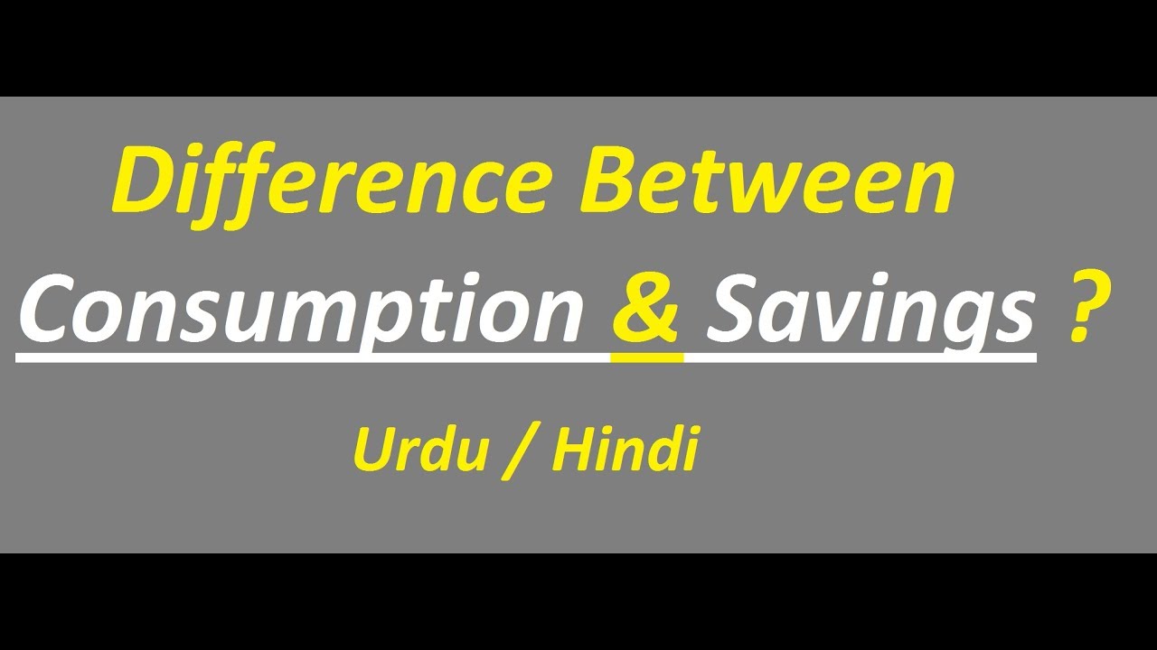 Concept Of Consumption Savings With Examples Urdu Hindi YouTube concept-of-consumption-savings-with-examples-urdu-hindi-youtube