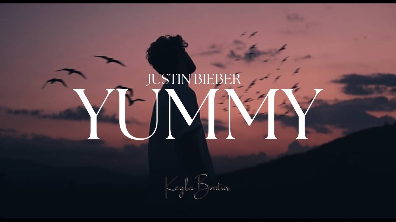 JUSTIN BIEBER - YUMMY ( LYRICS VIDEO )