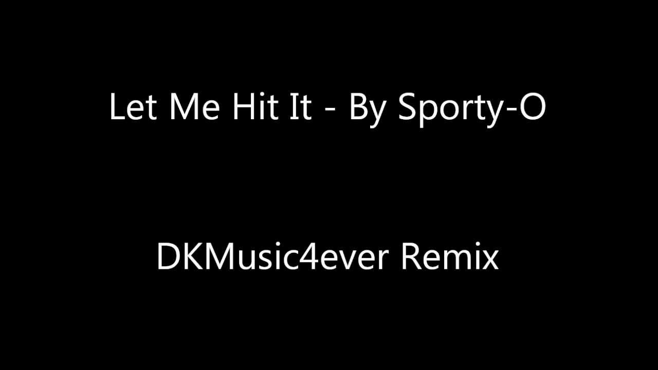Let Me Hit It - Sporty-O (WITHOUT THE START!!!!) - YouTube