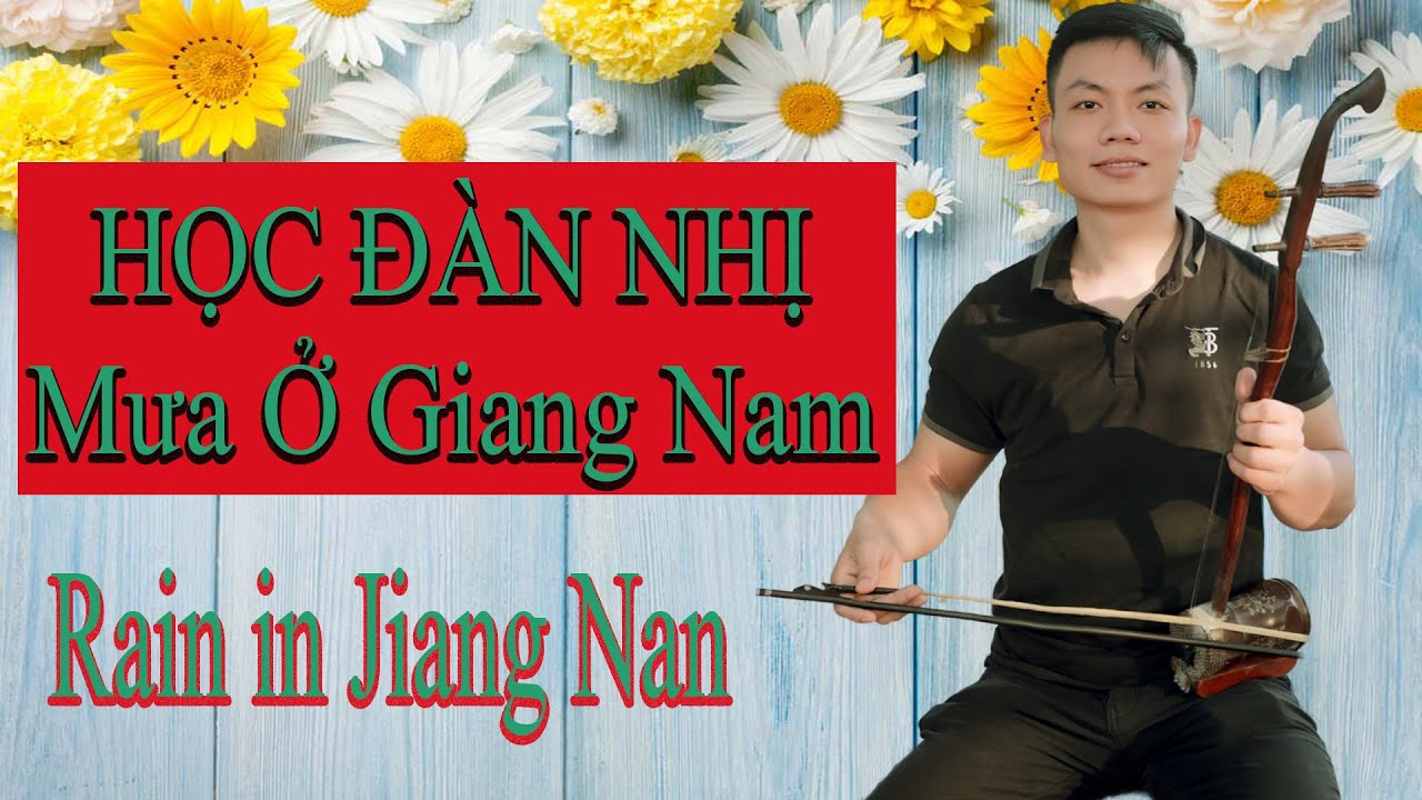 Học Đàn Nhị - Mưa Ở Giang Nam|雨碎江南 二胡版 Rain in Jiang Nan - YouTube