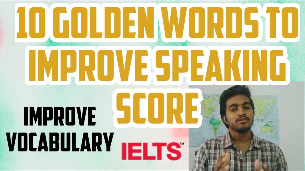 TEN GOLDEN WORDS TO IMPROVE SPEAKING SCORE IN IELTS - YouTube