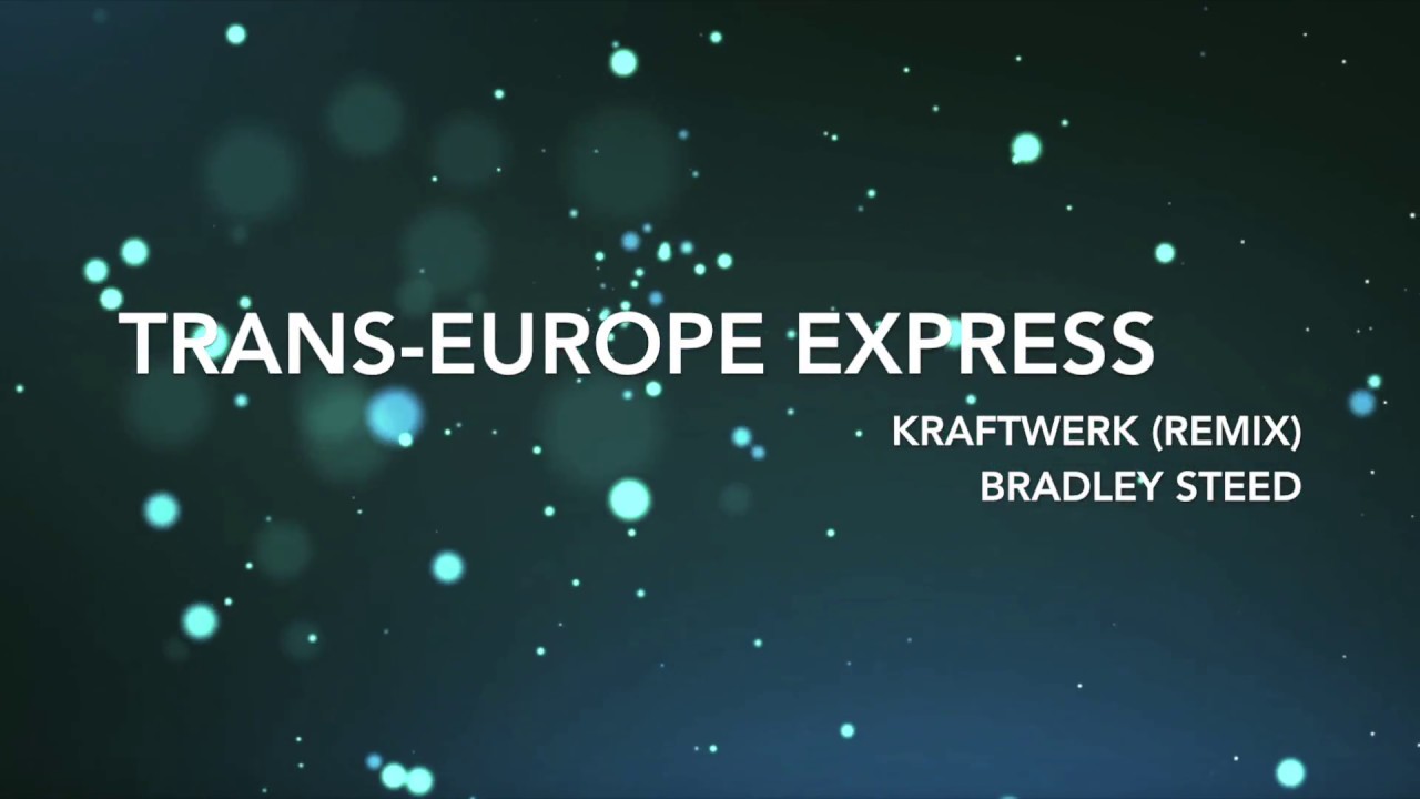 Trans Europe Express - Kraftwerk [Remix] - YouTube