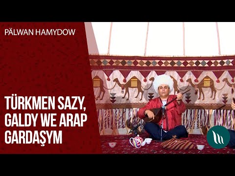 Pälwan Hamydow - Türkmen sazy, Galdy, Arap gardaşym | 2020