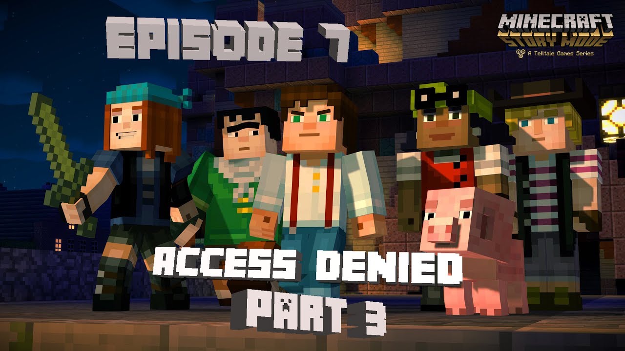 Minecraft Story Mode | Episode 7 | Access Denied | Part 3 FULL HD - YouTube