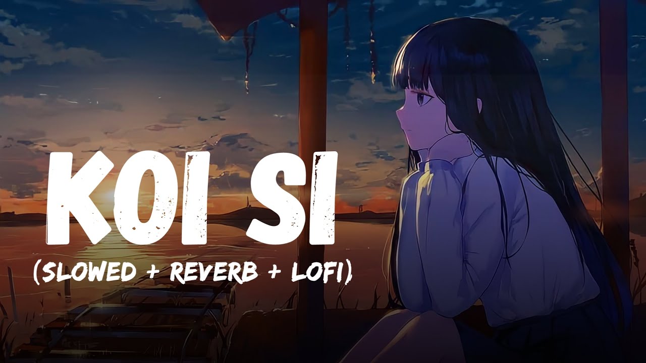 Koi Si (Slowed + Reverb) | Afsana Khan | Nirmaan | Lofi Version | SSR ...