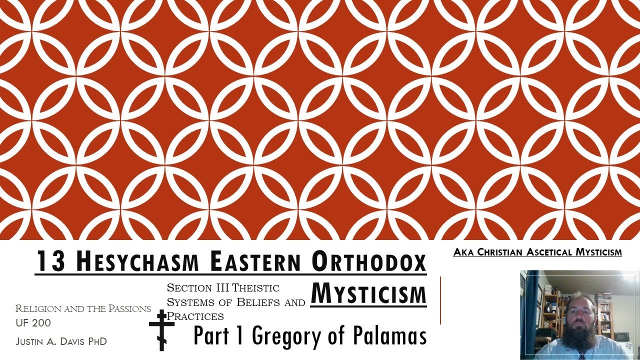 UF200 13 Section III Hesychasm Eastern Orthodox Mysticism Part 1 - YouTube