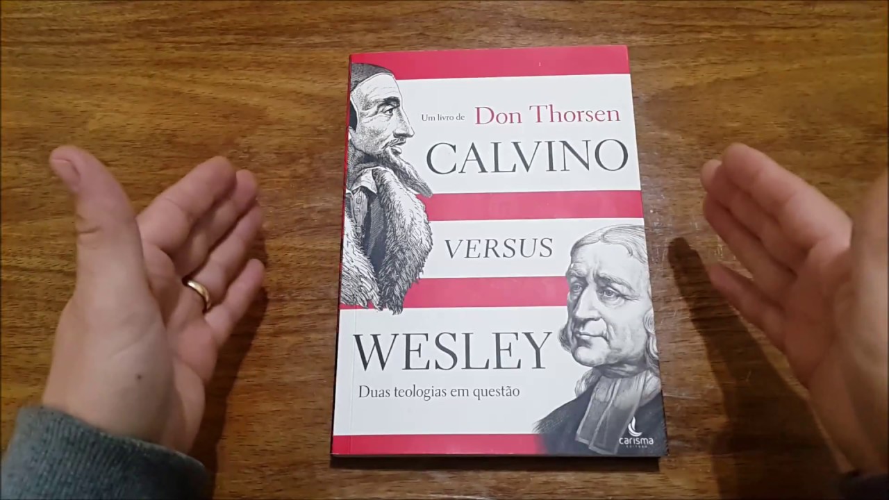 Calvino versus Wesley – Don Thorsen / Carisma Editora - YouTube