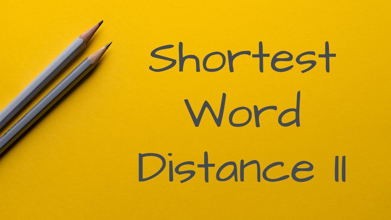 Shortest Word Distance II(data structure & full walk thru & Python ...