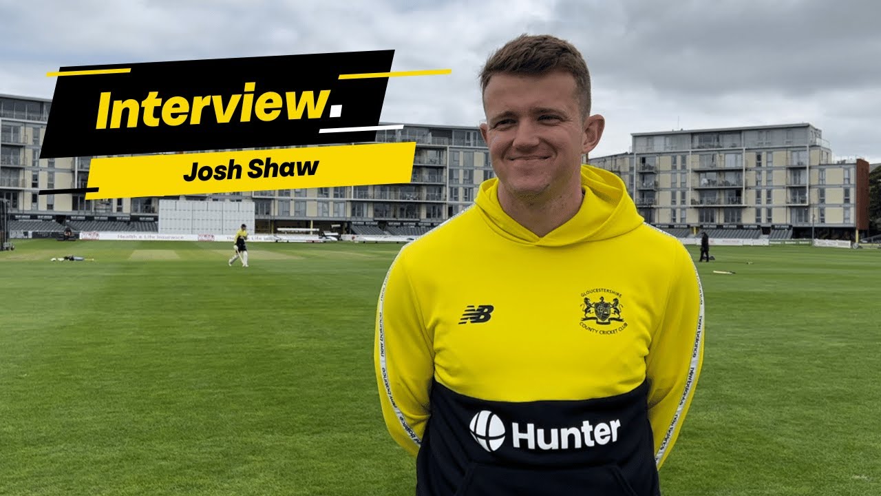 PREVIEW | Josh Shaw discusses Gloucestershire's season so far and looks ...
