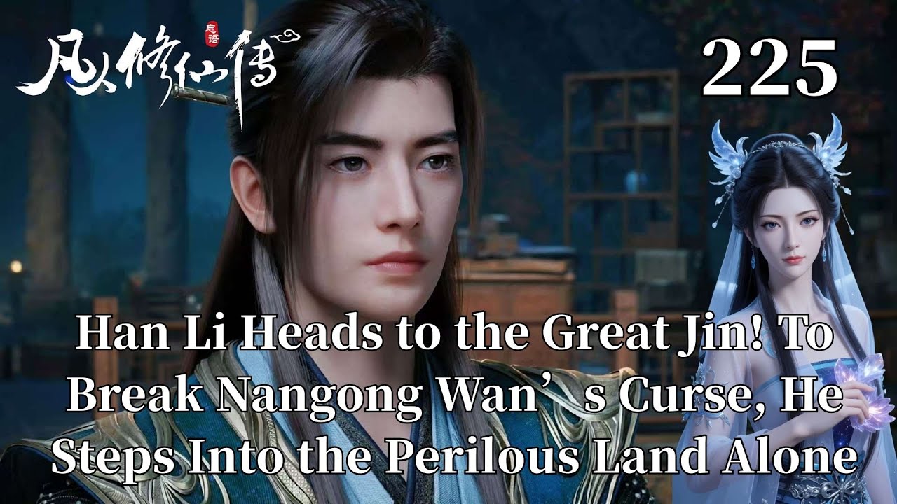 A Mortal's Journey to Immortality 225：Heavenly South Calms Down, Han Li ...