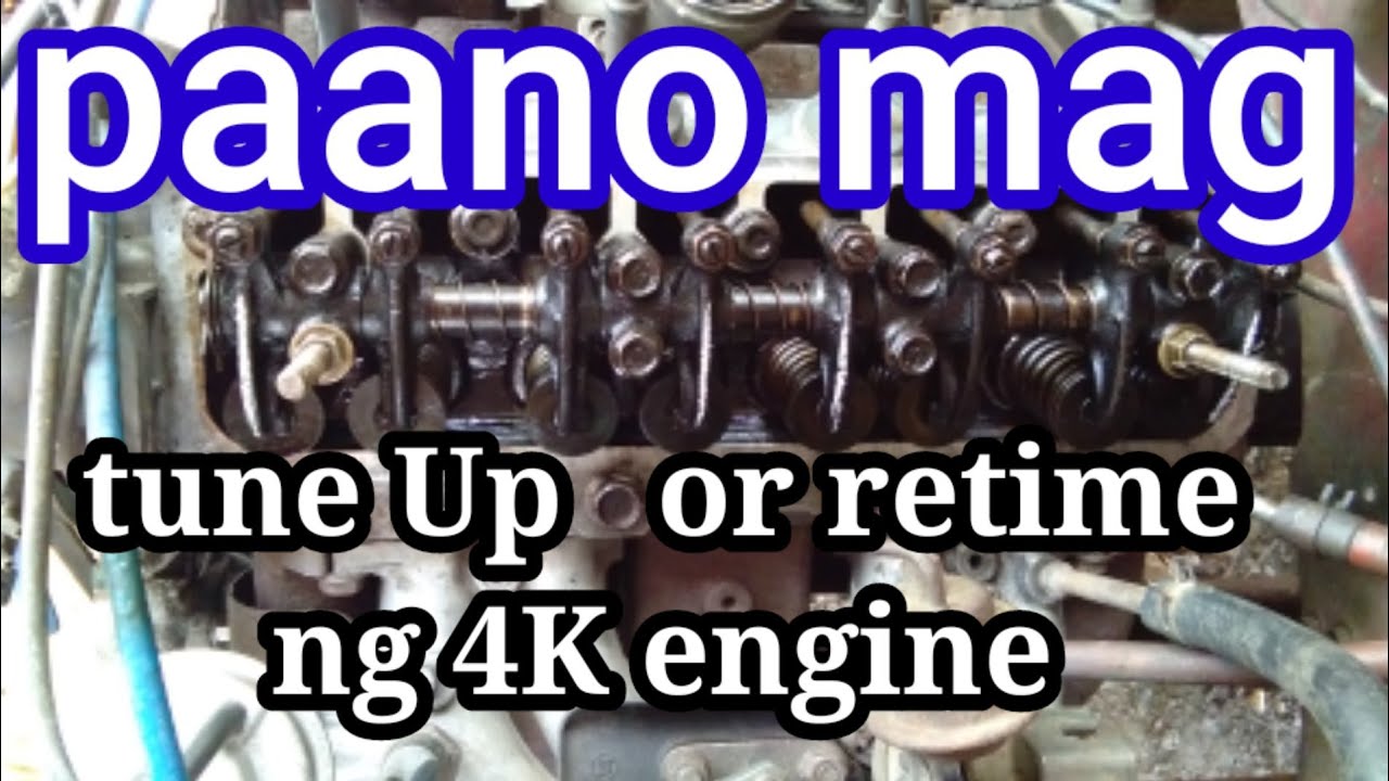 VALVE CLEARANCE AJUSTMENT 4K ENGINE /Tagalog - YouTube