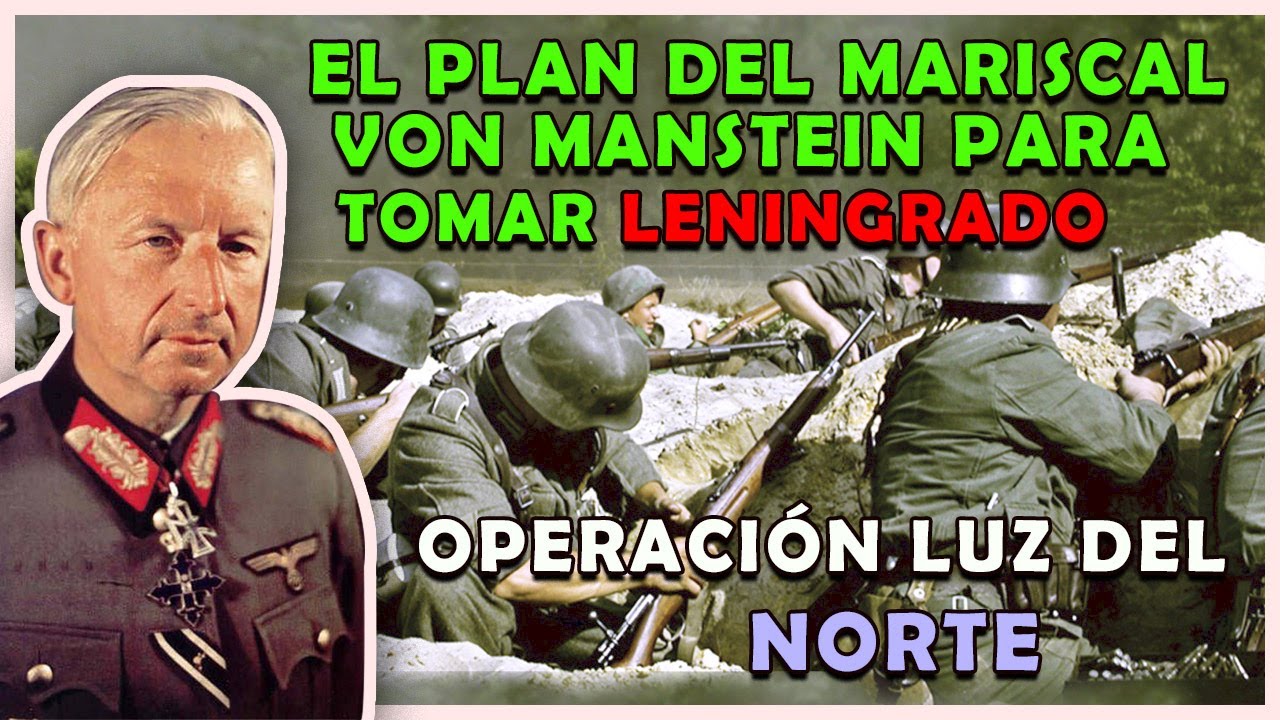 El Audaz plan de Von Manstein para tomar Leningrado - Operación Luz del ...