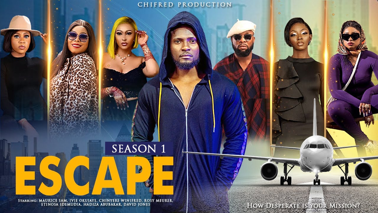 ESCAPE (FULL SEASON 1) || MAURICE SAM || ROSY MEURER || IVIE OKUJAYE ...