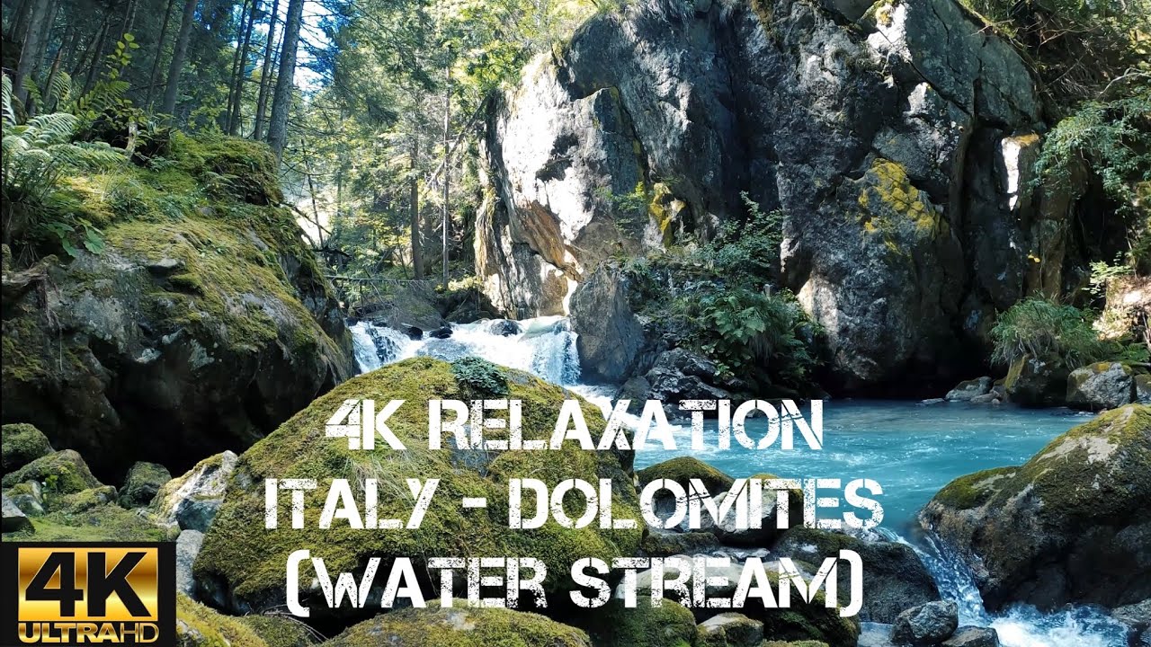 4K RELAXATION - ITALY - DOLOMITES (WATER STREAM) - YouTube