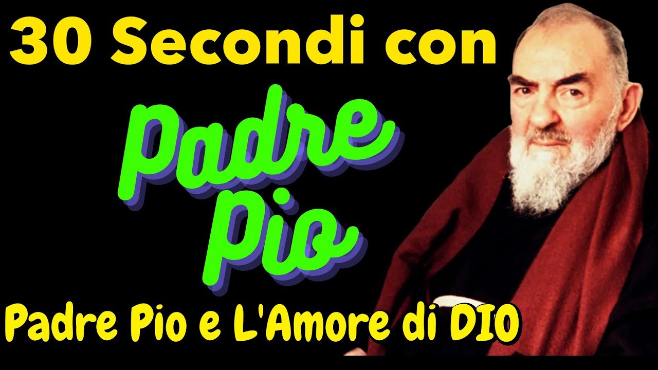 Preghiera a Padre Pio | 30 Secondi con PADRE PIO | TUTTO L'AMORE di DIO ...
