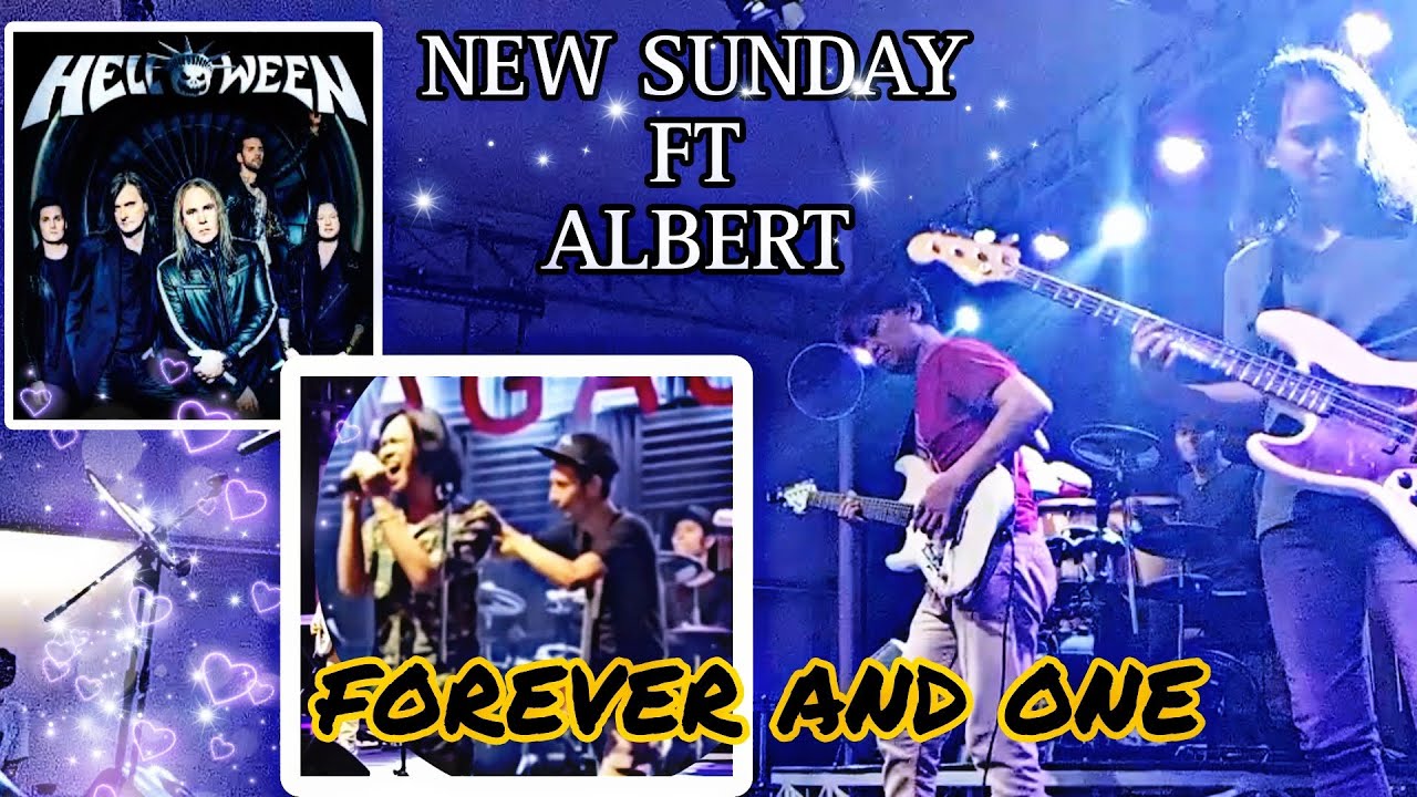 FOREVER AND ONE _ HELLO WEEN (live cover by New Sunday ft Albert) - YouTube