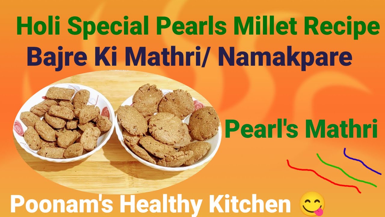 Holi Special Pearls Millet Recipe| Pearl's Mathri/Namakpare Recipe ...