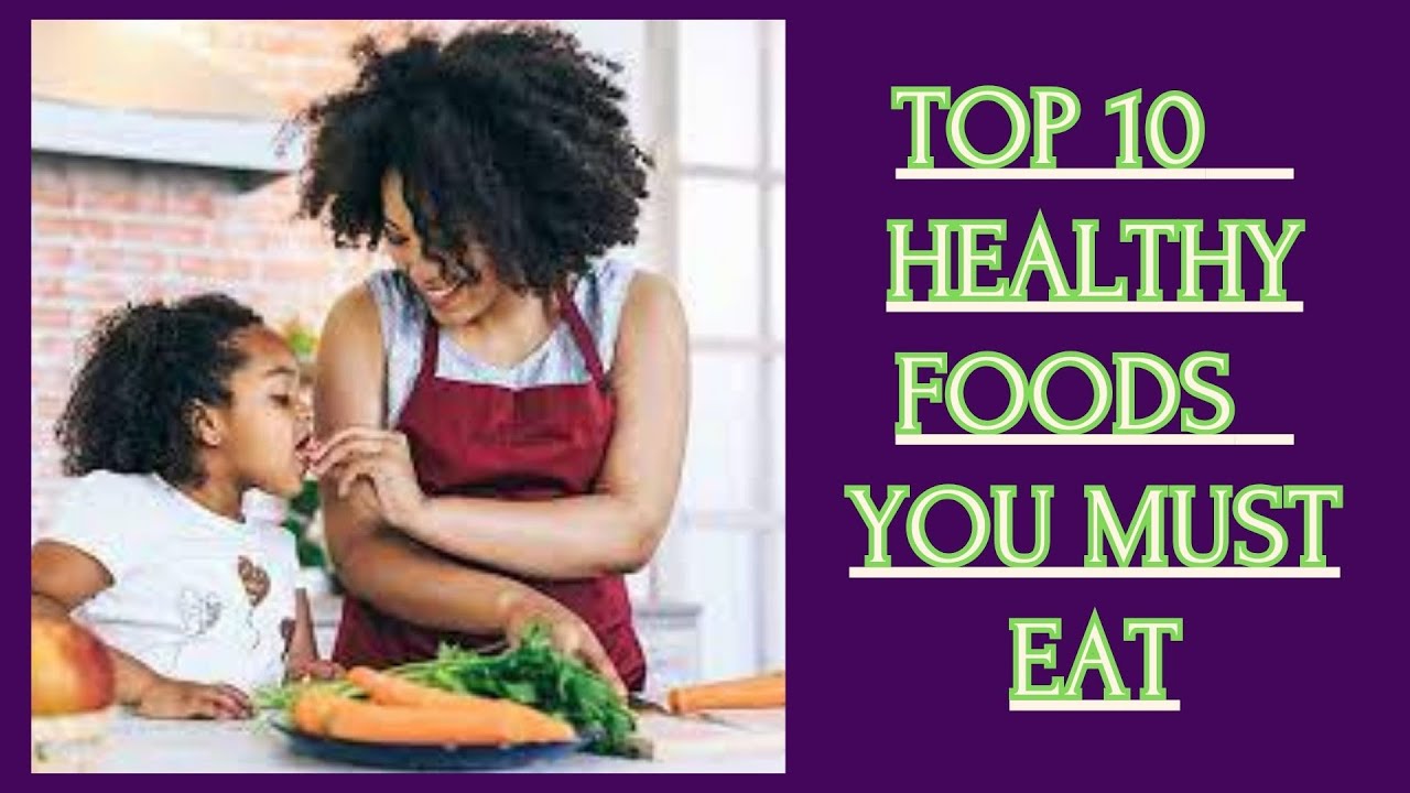 Top 10 HEALTHY Foods you MUST EAT l EATING HEALTHY | miss healthy - YouTube