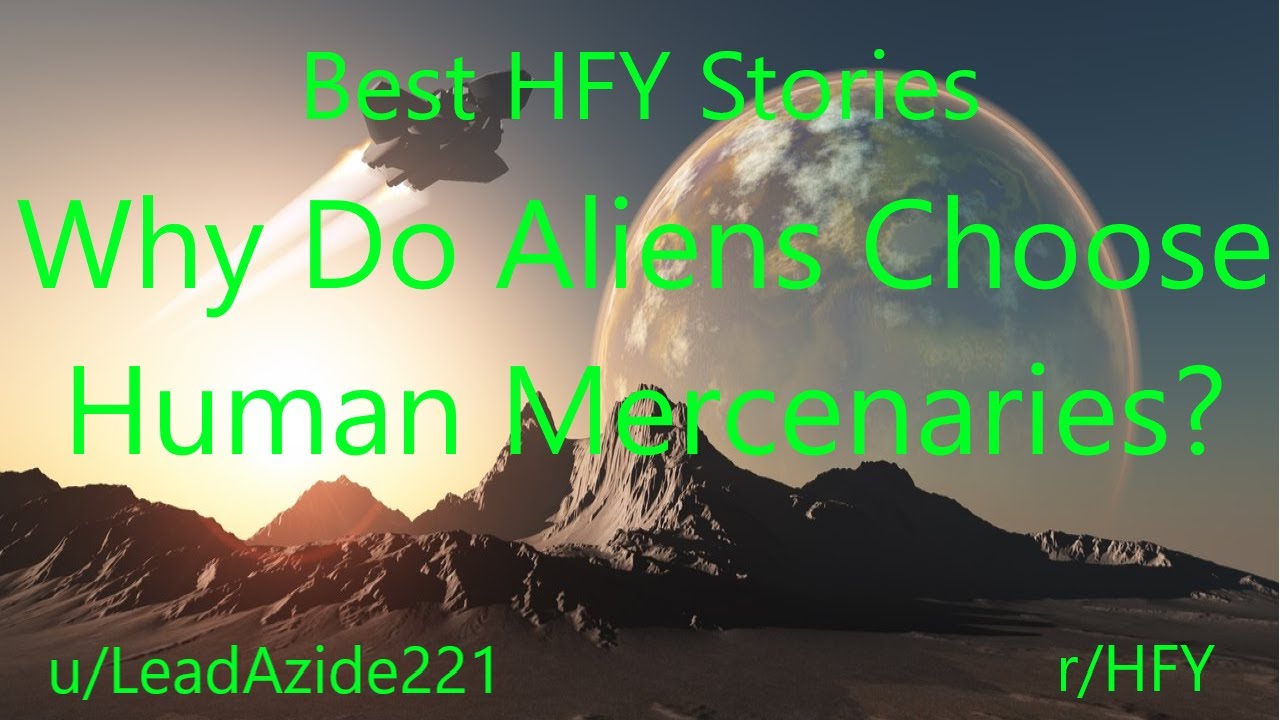 Best HFY Reddit Stories: Why Do Aliens Choose Human Mercenaries? - YouTube