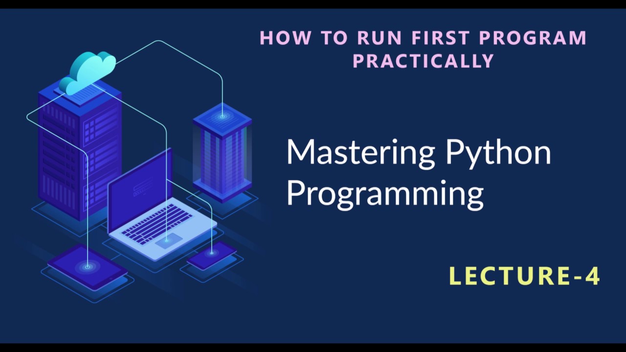 Python programming | Lecture- 4 | How to write a simple HELLO WORLD practically - YouTube