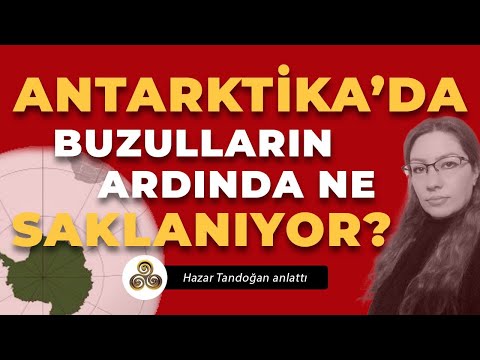Antarktika Neden Yasak Bölge Orada Neler ve Kimler Saklanıyor? | Hazar Tandoğan