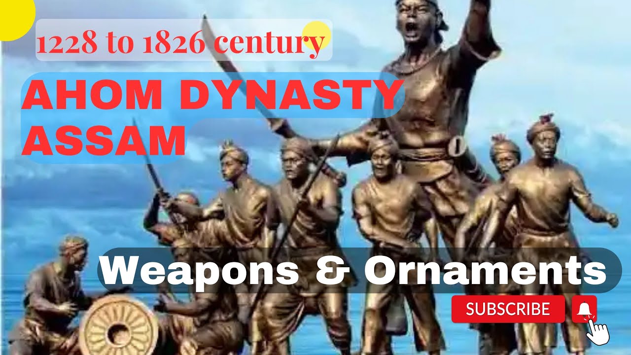 Ahom dynasty in Assam weapons & Ornaments - YouTube