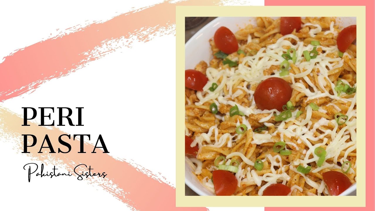 Quick Peri Pasta | Easy Chicken Pasta Recipe | Pakistani Sisters Ep 43 ...