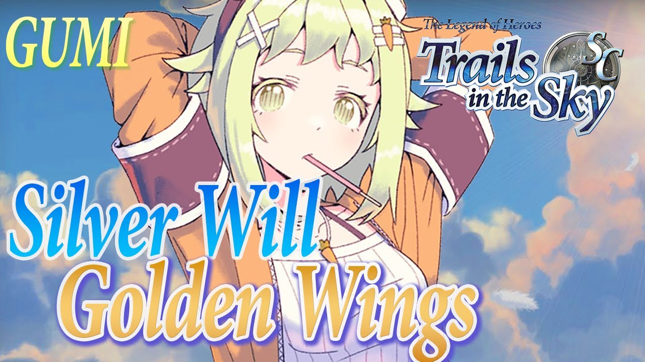 【Vocaloid】「Silver Will, Golden Wings」 Cover feat. GUMI (Trails in the ...