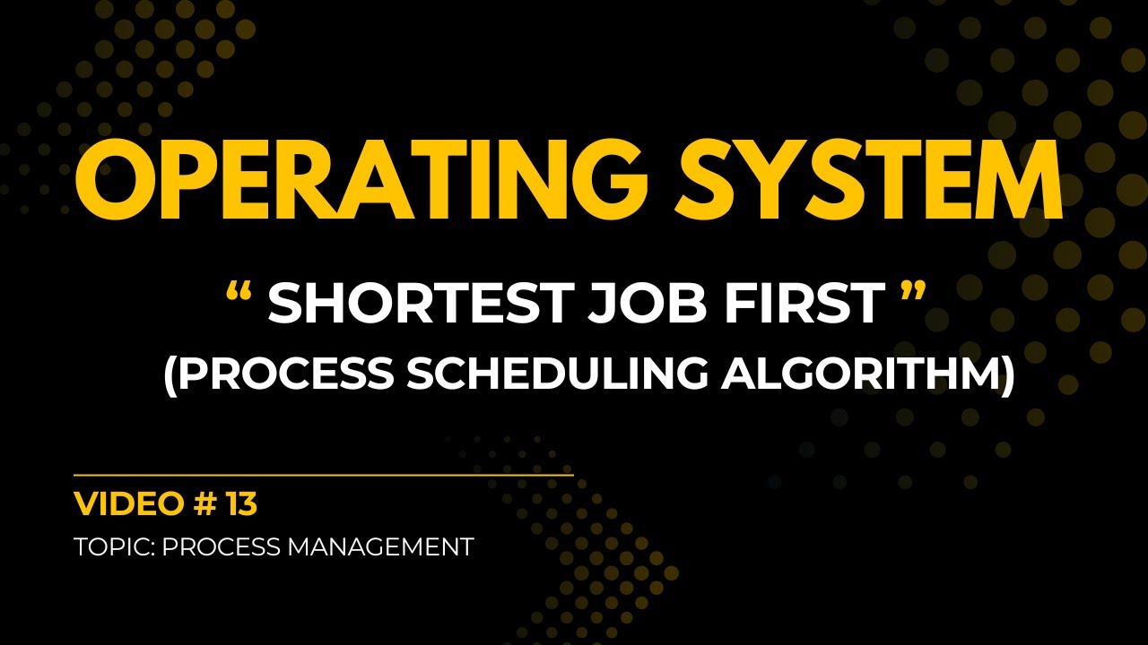 Shortest Job First Algorithm | V#13 | Operating System Full Course ...