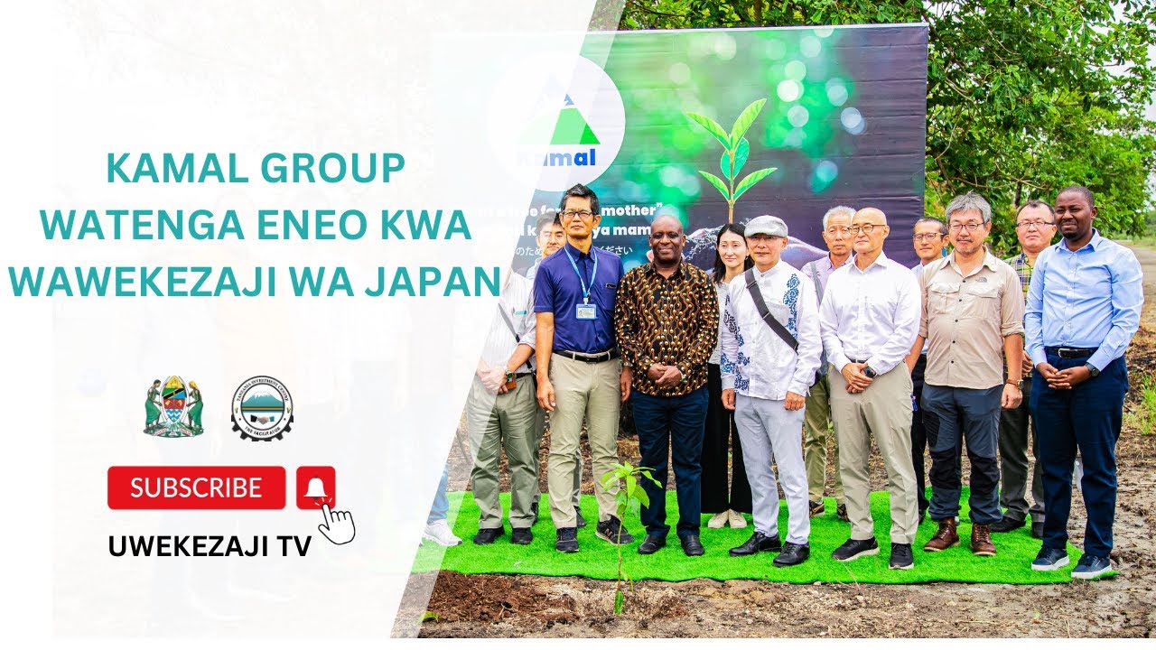KAMPUNI 60 ZA JAPAN ZAKARIBISHWA KUWEKEZA KWENYE KONGANI YA VIWANDA YA KAMAL GROUP, BAGAMOYO ...