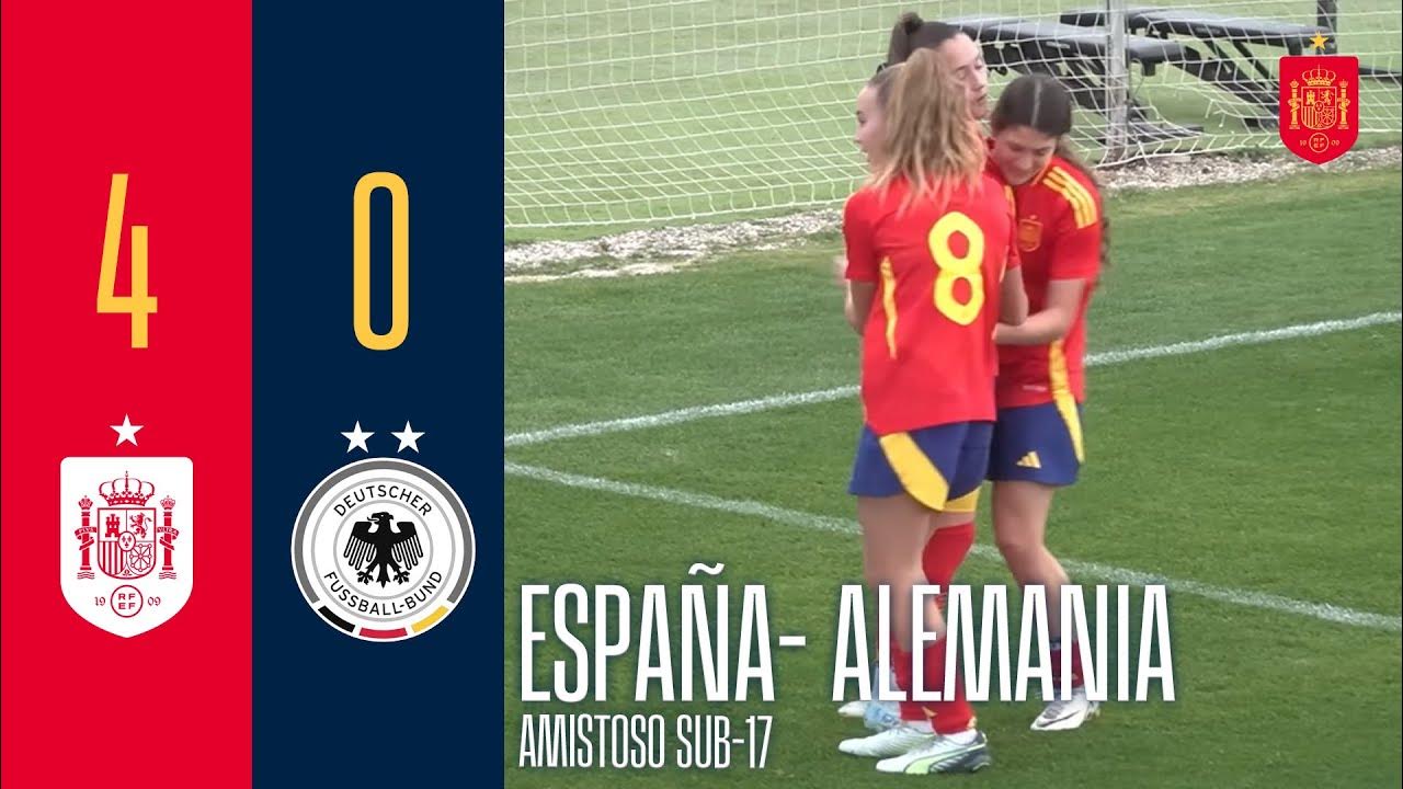 RESUMEN | España 4-0 Alemania | Partido amistoso sub-17 femenino | 🔴 SEFUTBOL - YouTube