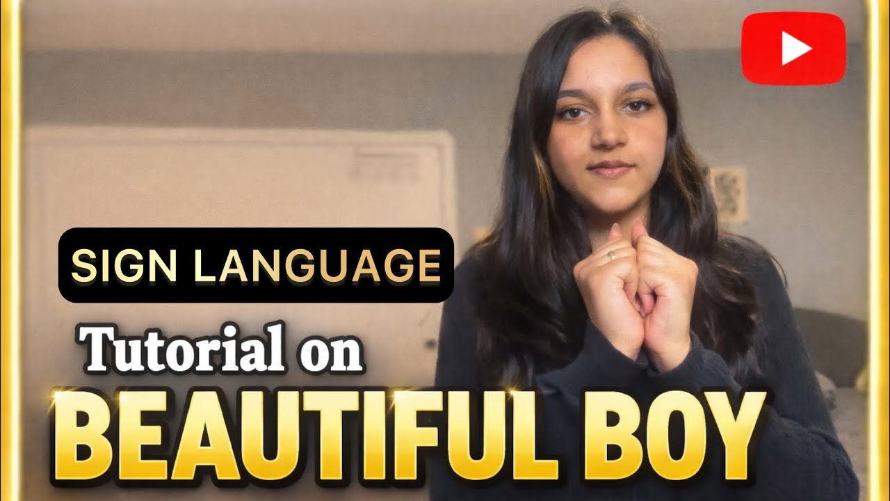 Tutorial on Beautiful Boy in Sign Language | Step-by-Step - YouTube