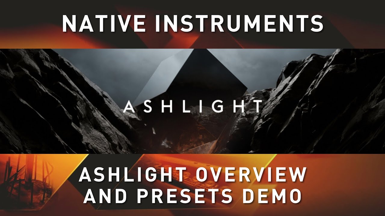 NATIVE INSTRUMENTS - ASHLIGHT Overview + Presets Demo - YouTube