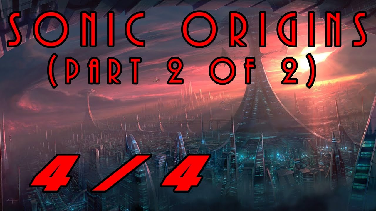 Sonic Origins II - The Movie: Episode 4 - YouTube