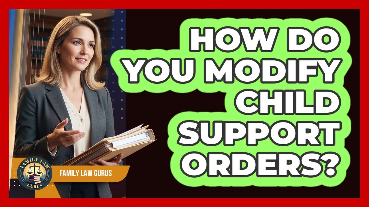 How Do You Modify Child Support Orders? - Family Law Gurus - YouTube