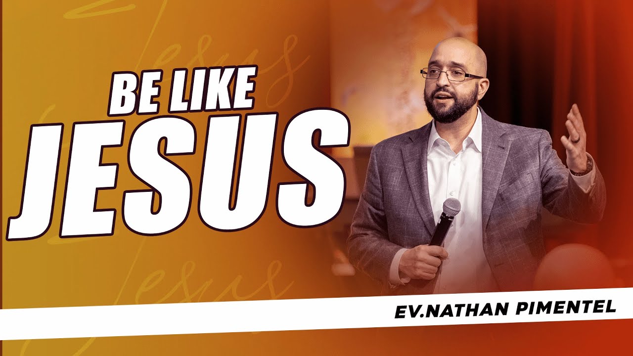 Be Like Jesus || Ev.Nathan Pimentel - YouTube