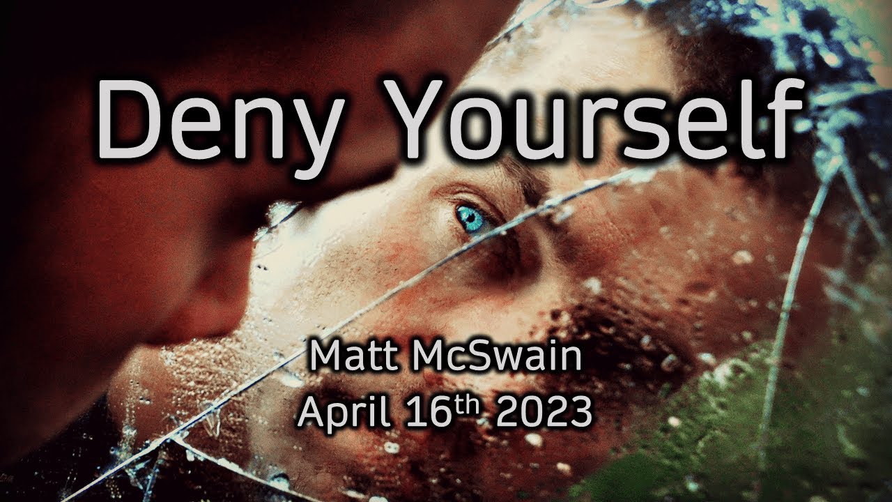 Deny Yourself | 4-16-23 Sunday Night | Matthew McSwain | Hope Baptist ...