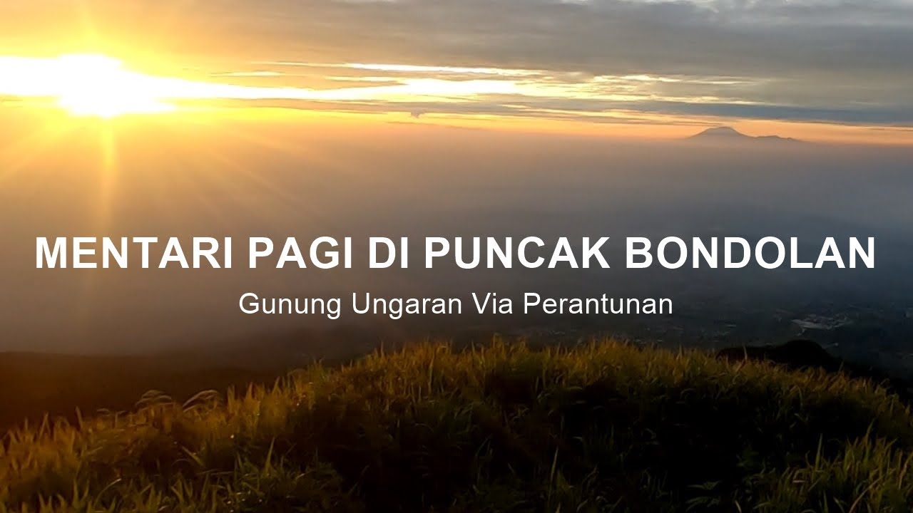 Golden Sunrise di Puncak Bondolan, Menuju Puncak Botak - Gunung Ungaran ...