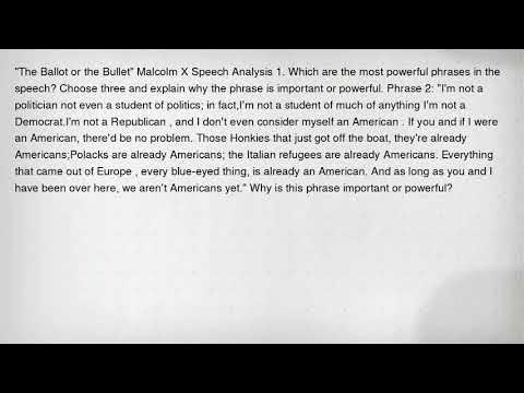 "The Ballot or the Bullet" Malcolm X Speech Analysis 1. Which are the ...