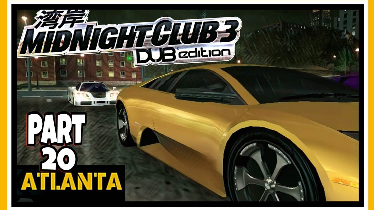 MIDNIGHT CLUB 3: DUB EDITION | WALKTHROUGH PART 20 | ATLANTA - YouTube