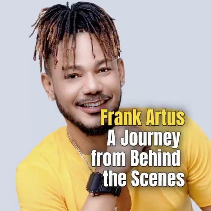 Frank Artus From Behind the Scenes to Nollywood Stardom! #FrankArtus # ...