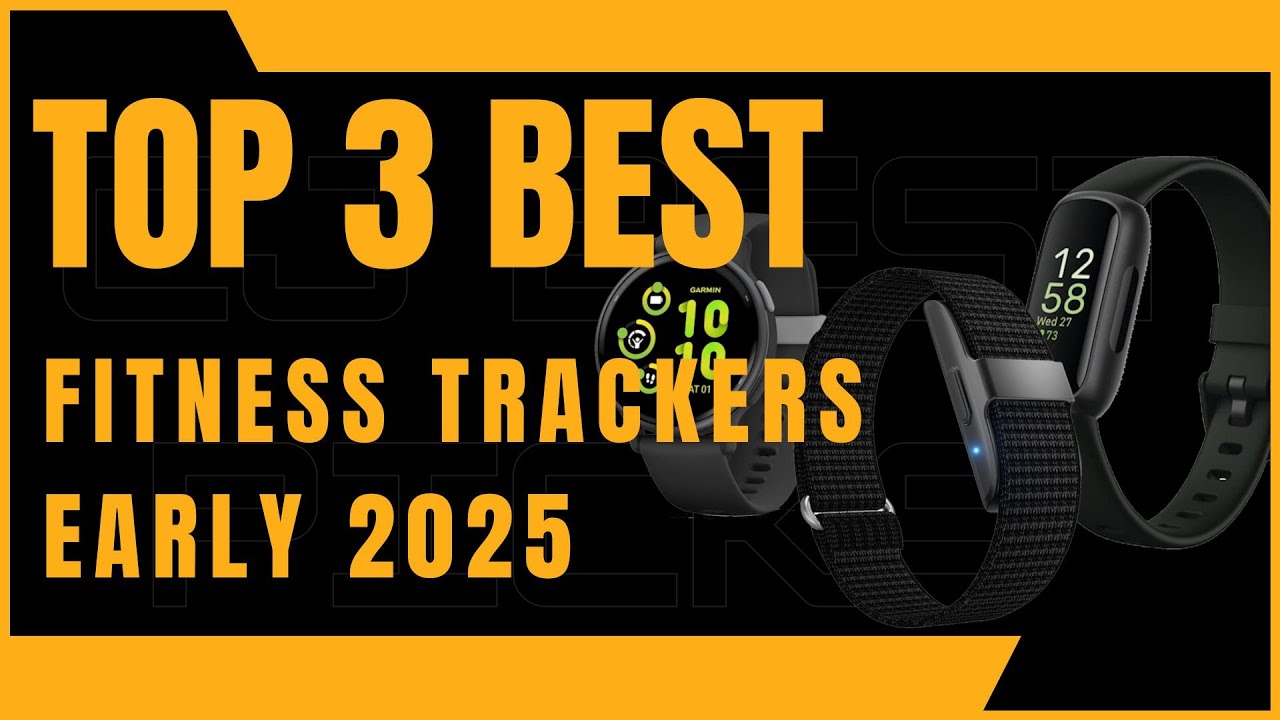 BEST 3 FITNESS TRACKERS EARLY 2025 - BEST RATED FITNESS TRACKERS TO ...