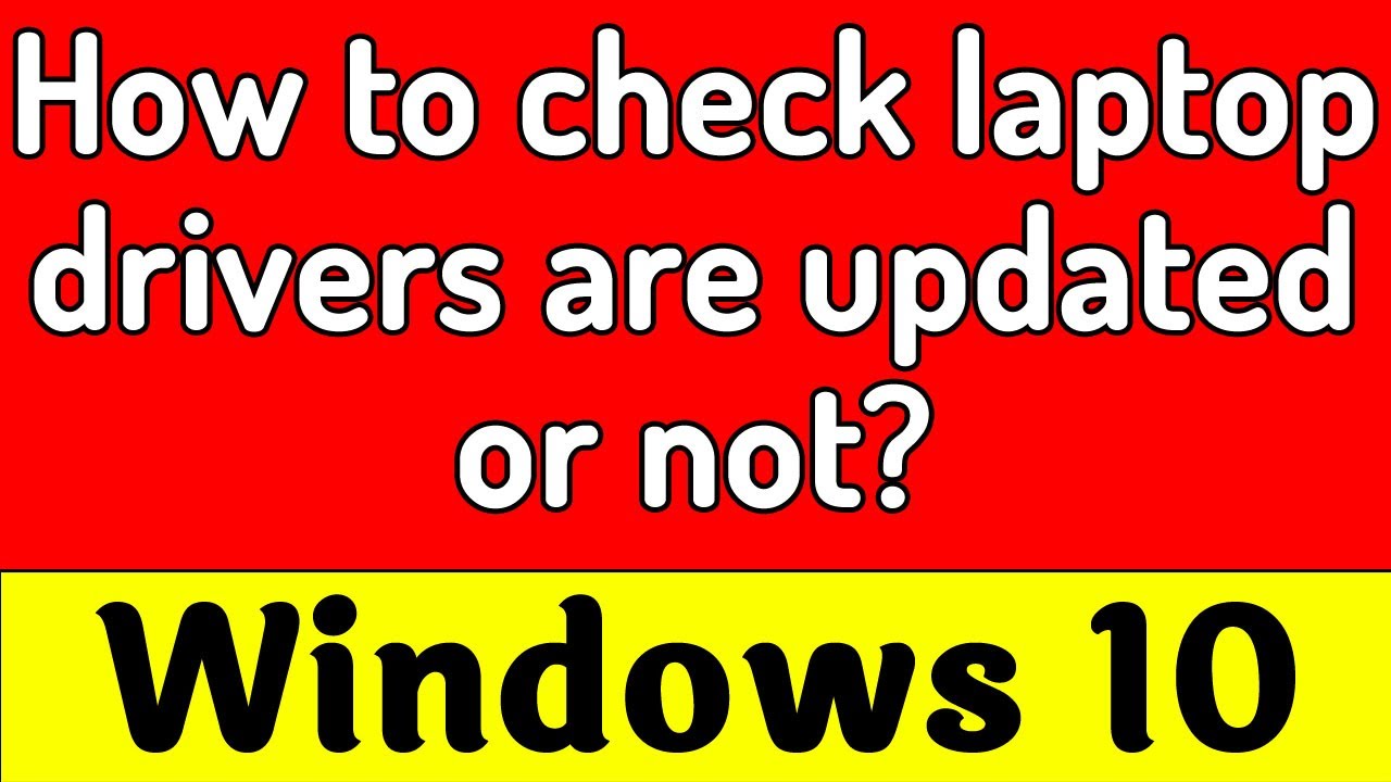 How Do I Check My Laptop Drivers Are Updated or Not? - YouTube